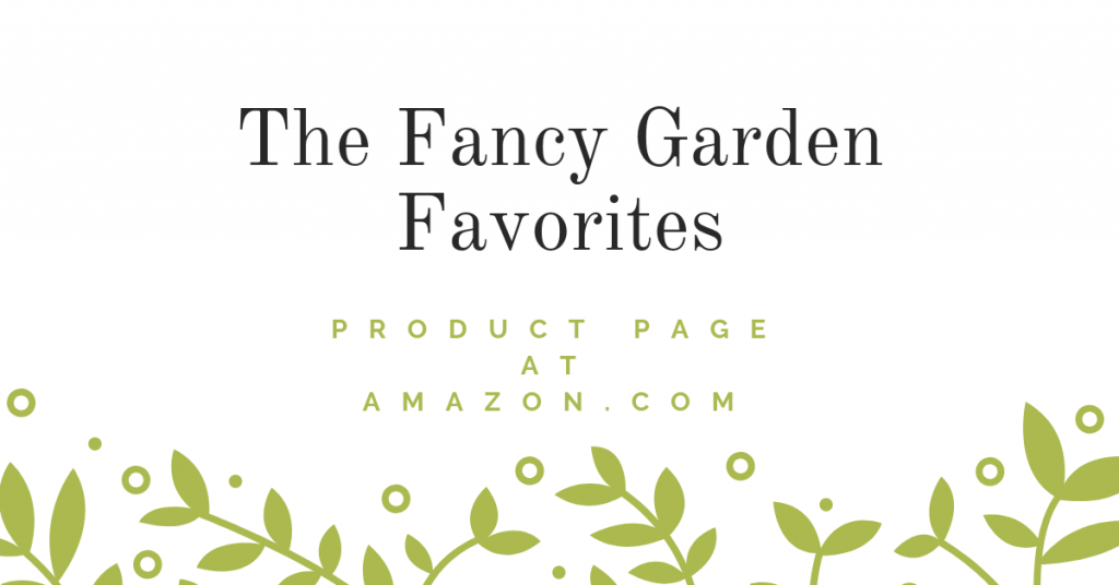 The Fancy Garden Favorites | The Fancy Garden
